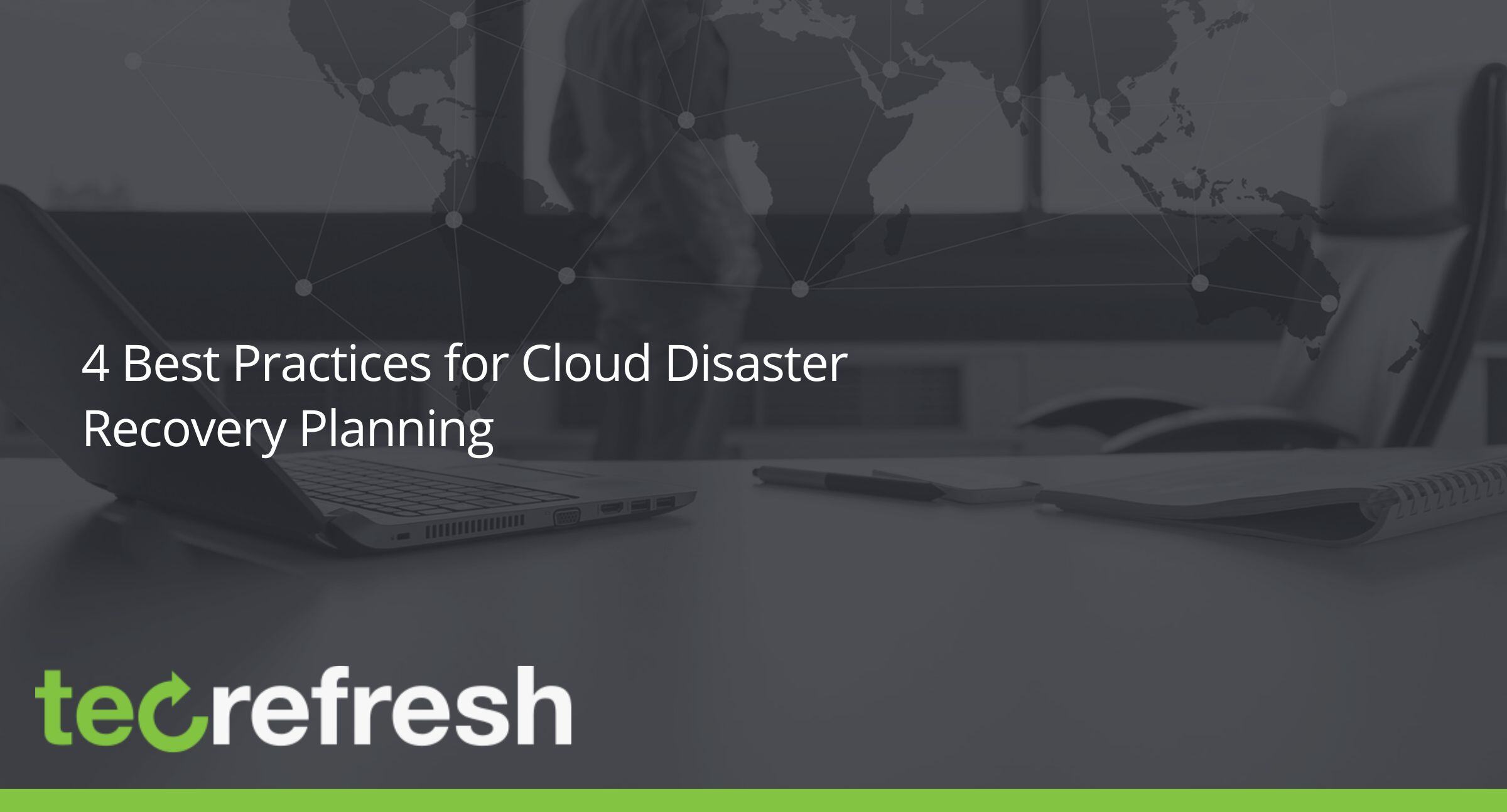 4 Best Practices for Cloud Disaster Recovery Planning
