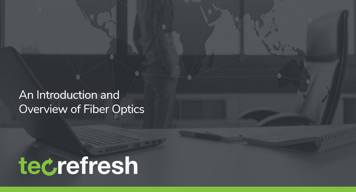 An Introduction and Overview of Fiber Optics